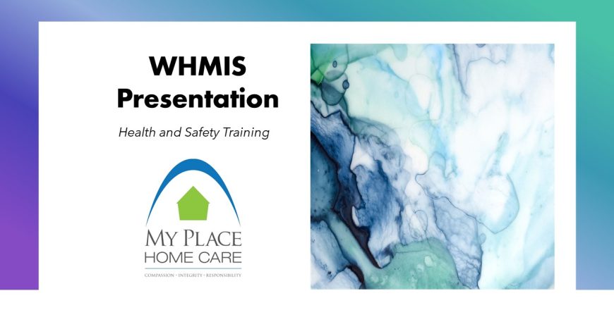 WHMIS, Health and Safety Training – Myplace Home Care